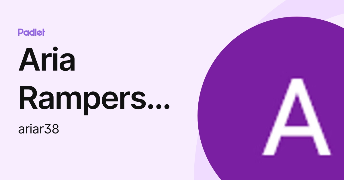 Aria Rampersad-Addison (ariar38) profile | Padlet