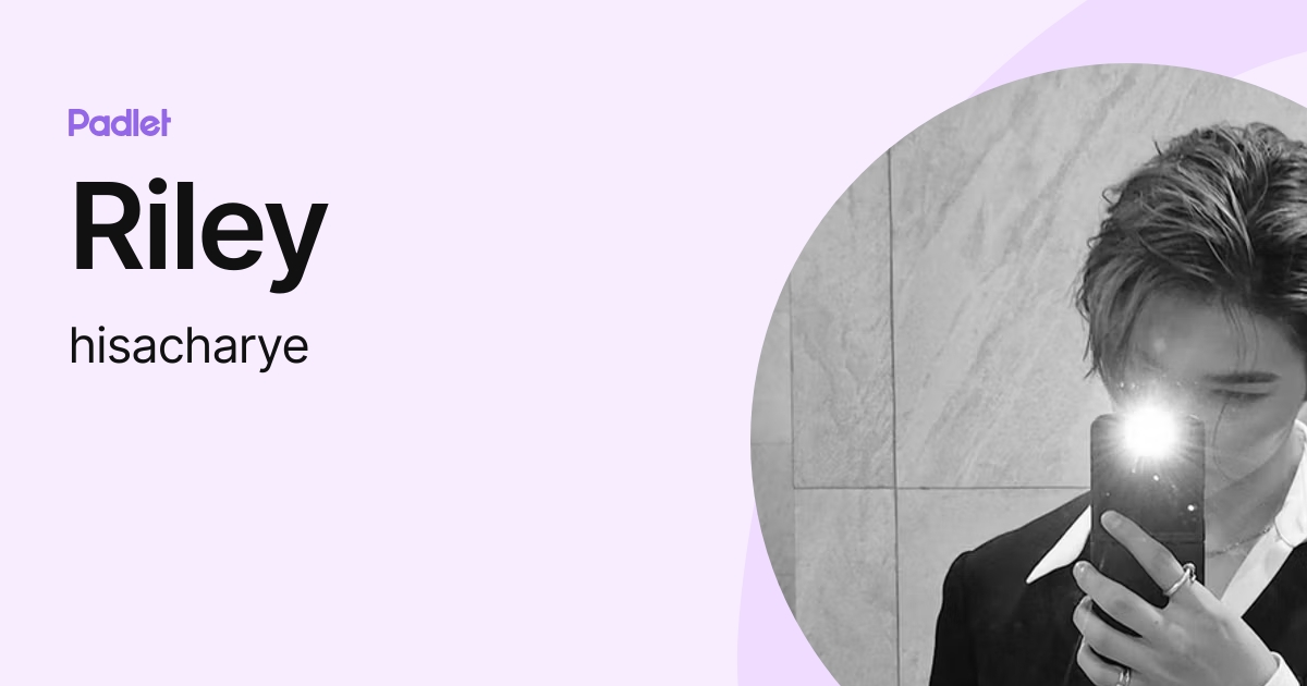 Riley (hisacharye) profile | Padlet