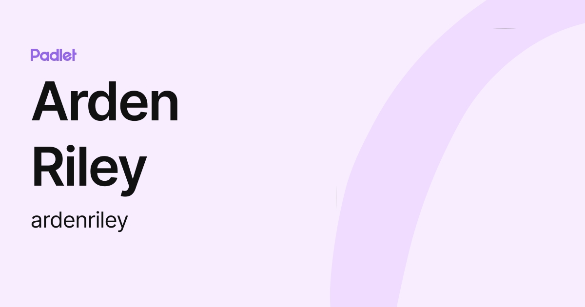 Arden Riley (ardenriley) profile | Padlet