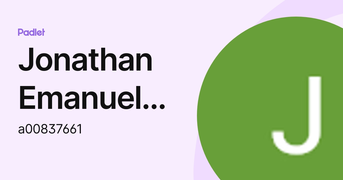Jonathan Emanuel Guerra López (a00837661) profile | Padlet