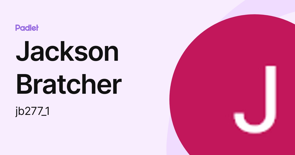 Jackson Bratcher (jb277_1) profile | Padlet