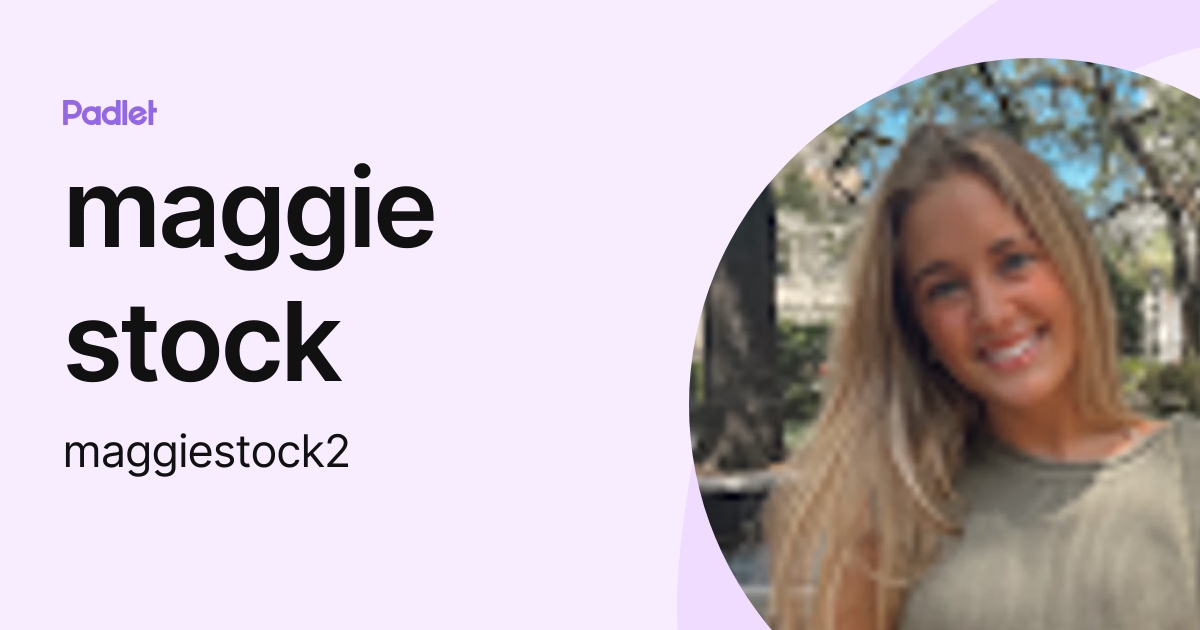maggie stock (maggiestock2) profile | Padlet