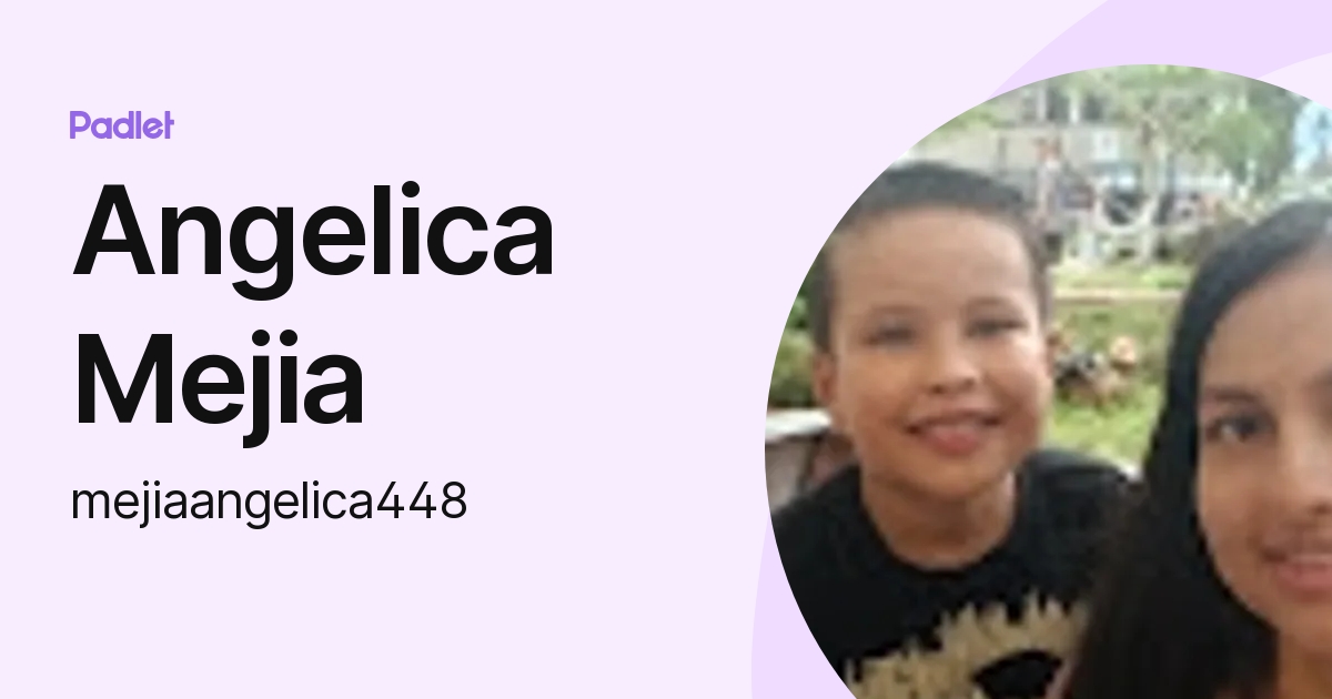 Angelica Mejia (mejiaangelica448) profile | Padlet