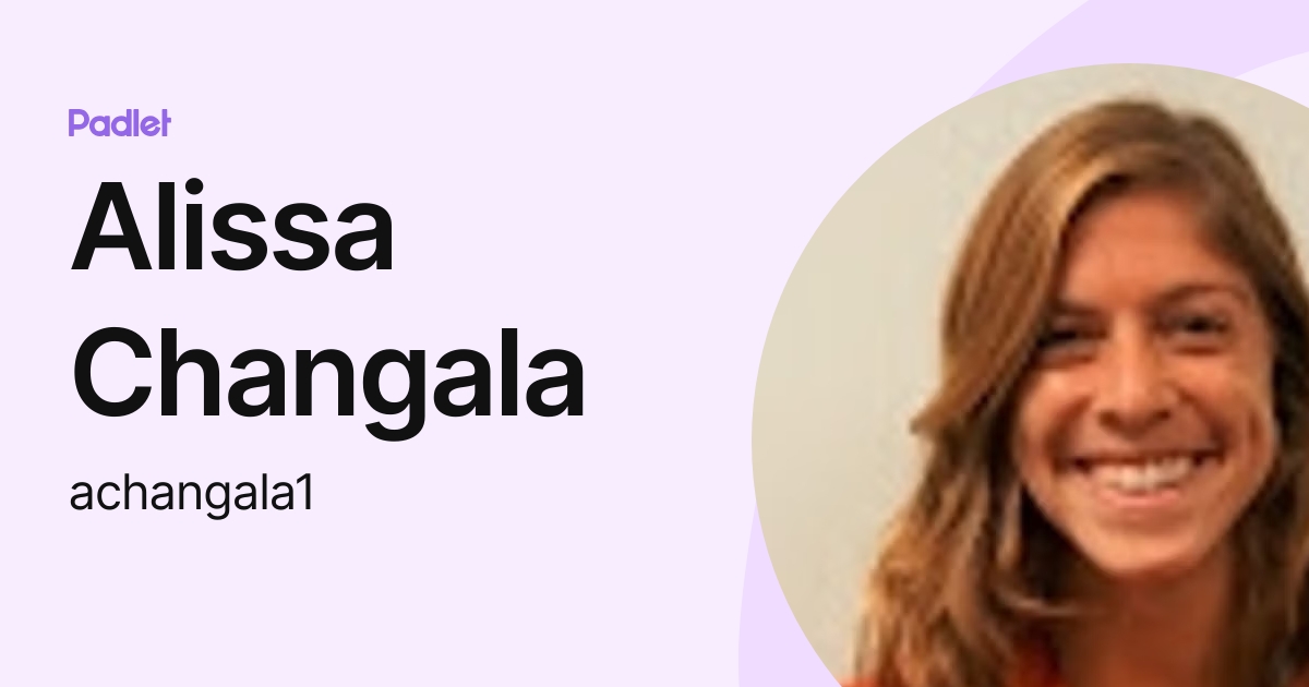 Alissa Changala (achangala1) profile | Padlet