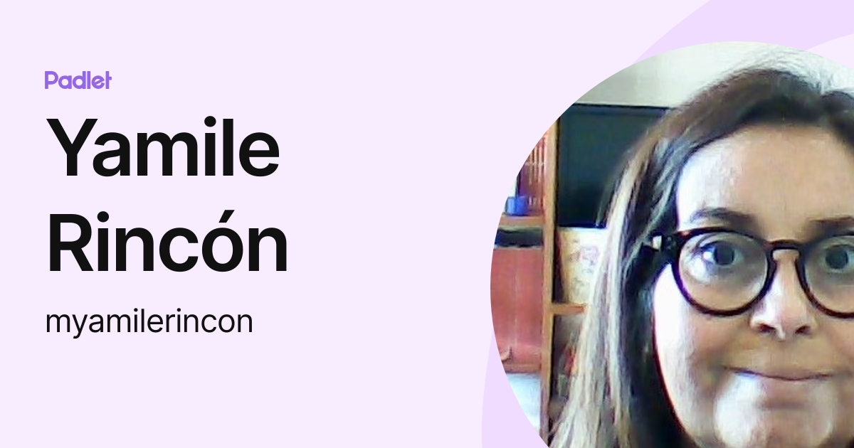 Yamile Rincón (myamilerincon) profile | Padlet