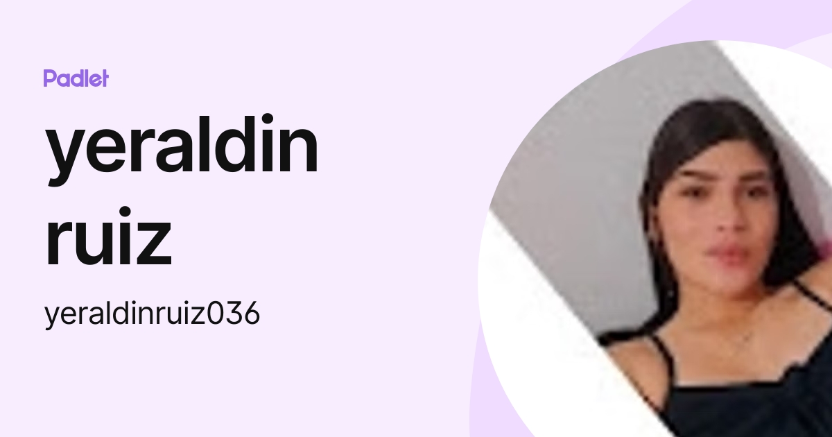 yeraldin ruiz (yeraldinruiz036) profile | Padlet
