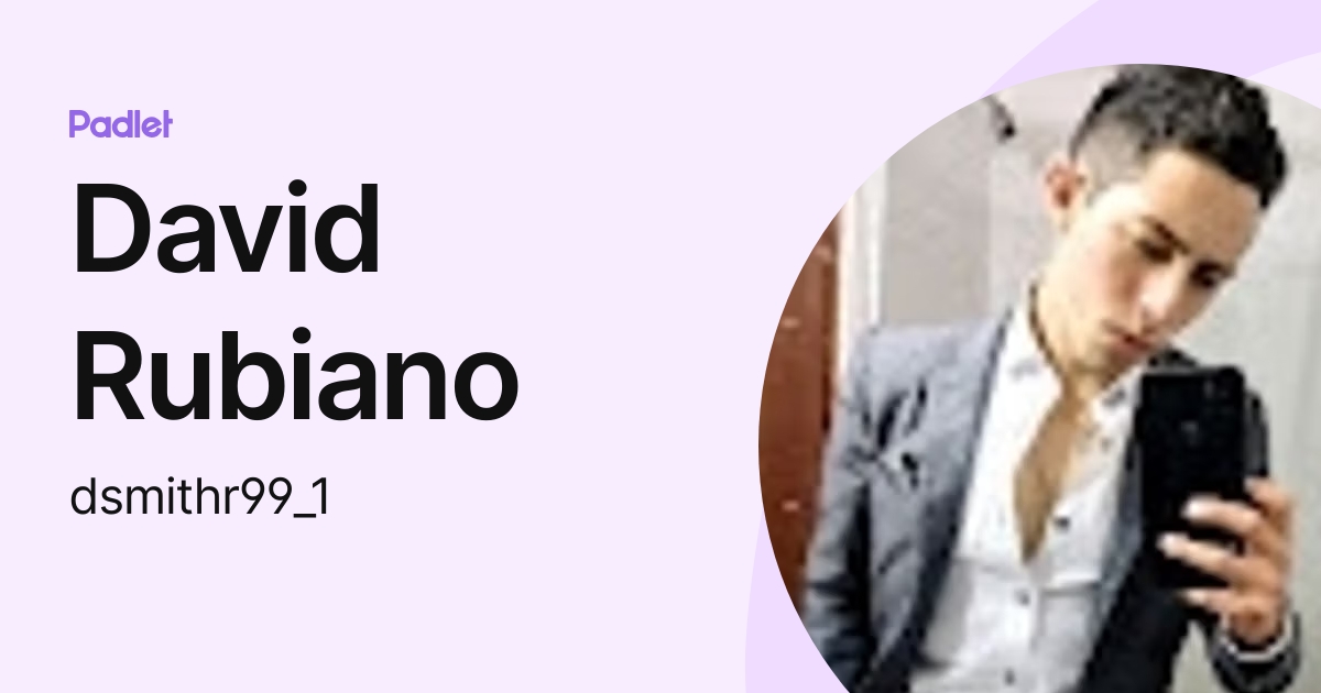 David Rubiano (dsmithr99_1) profile | Padlet