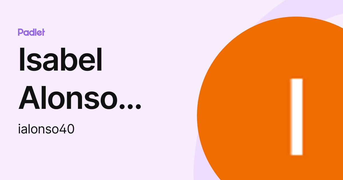 Isabel Alonso Guardia (ialonso40) profile | Padlet