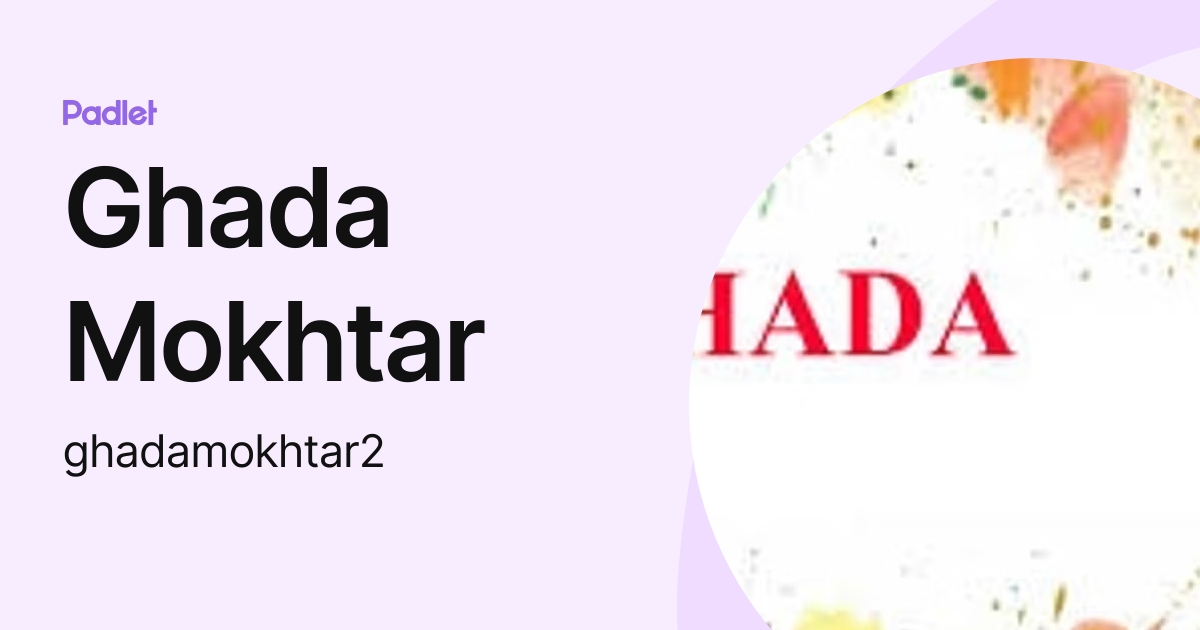 Ghada Mokhtar (ghada_mokhtar) profile | Padlet