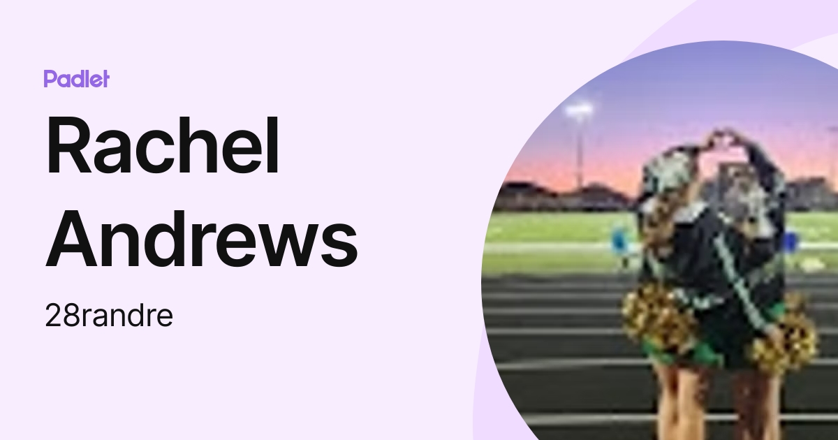 Rachel Andrews (28randre) profile | Padlet