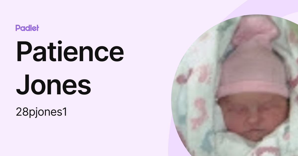 Patience Jones (28pjones1) profile | Padlet