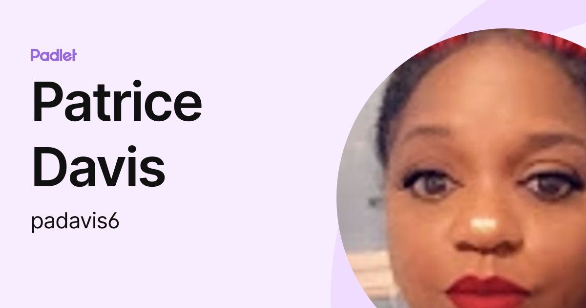 Patrice Davis (padavis6) profile | Padlet