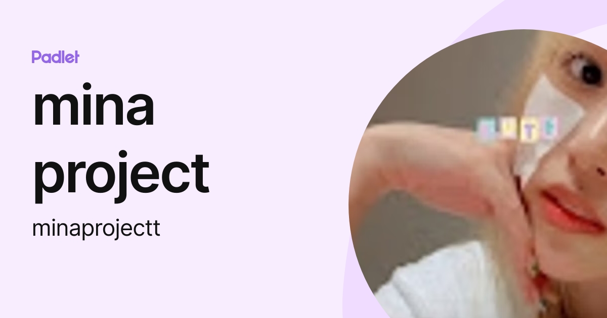 mina project (minaprojectt) profile | Padlet