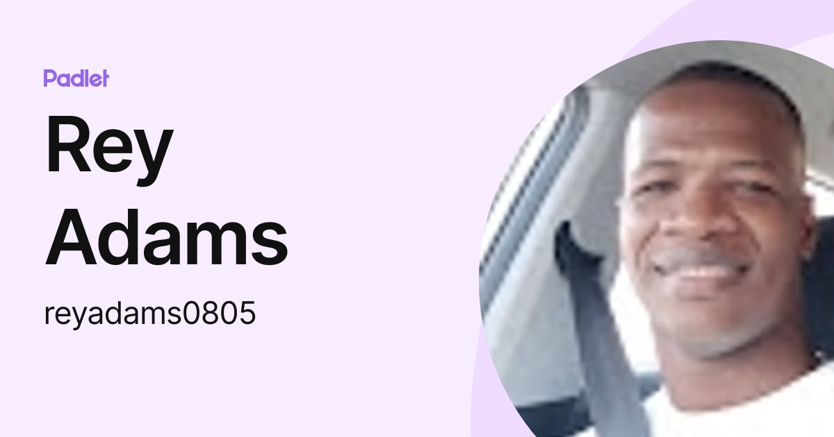 Rey Adams (reyadams0805) profile | Padlet