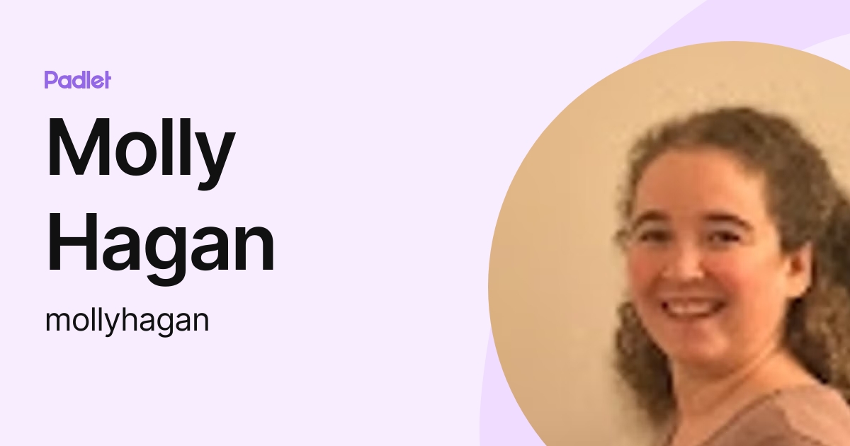 Molly Hagan (mollyhagan) profile | Padlet