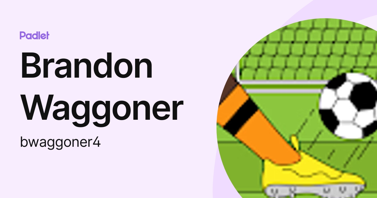 Brandon Waggoner (bwaggoner4) profile | Padlet