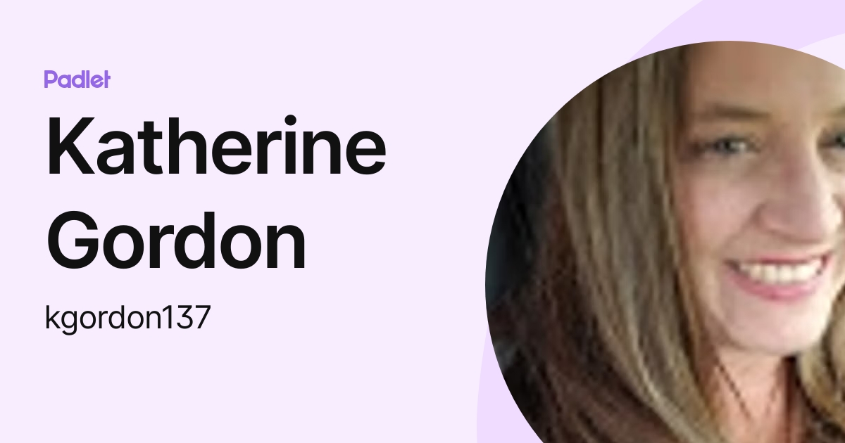 Katherine Gordon (kgordon137) profile | Padlet