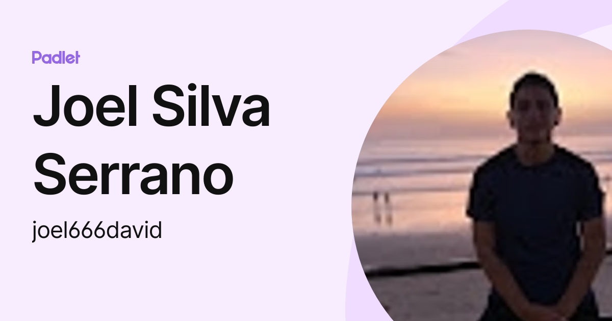 Joel Silva Serrano (joel666david) profile | Padlet