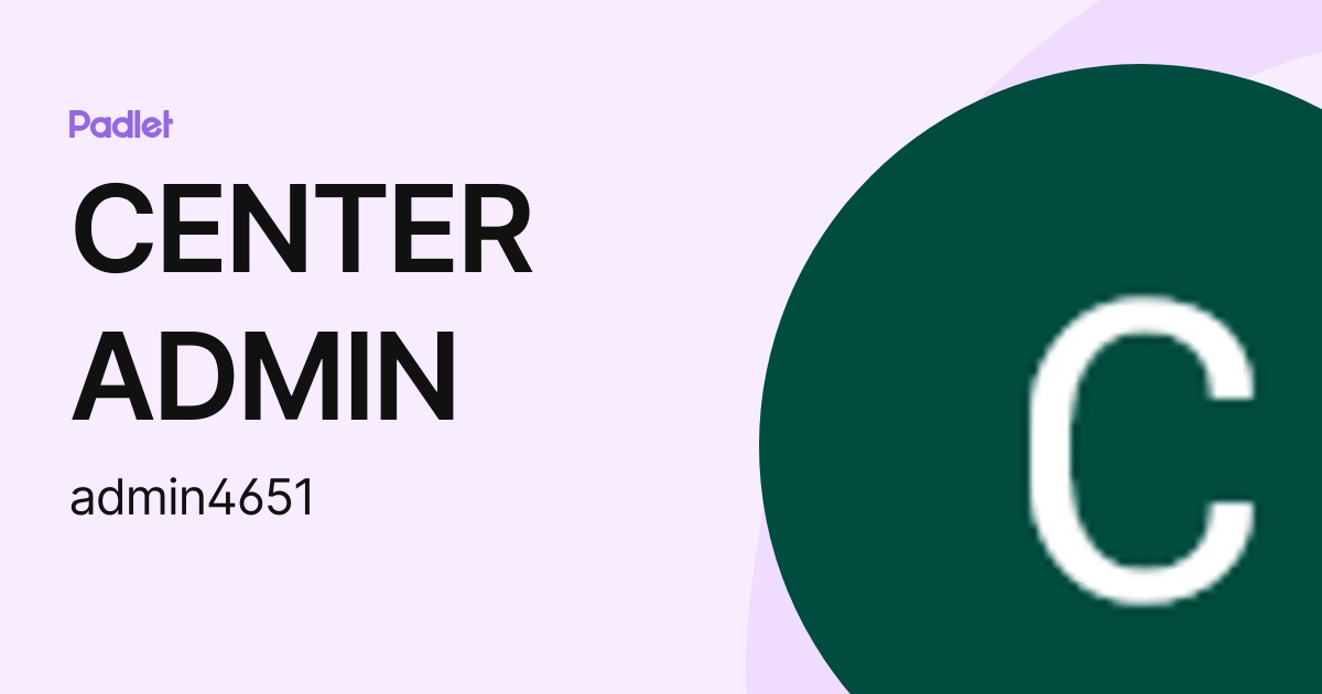 CENTER ADMIN (admin4651) profile | Padlet