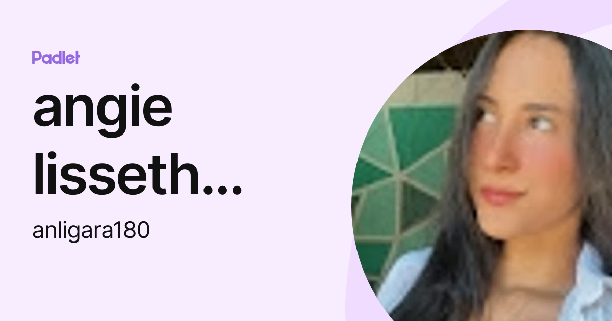 angie lisseth garcia ramirez (anligara180) profile | Padlet