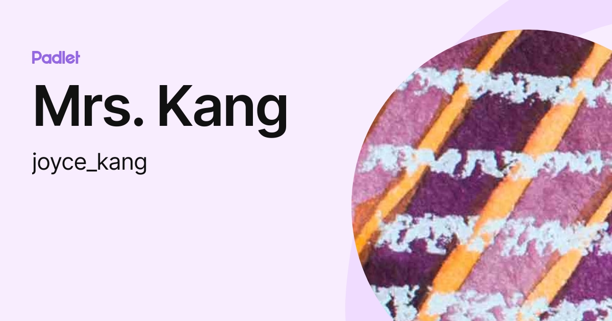 Mrs. Kang (joyce_kang) profile | Padlet