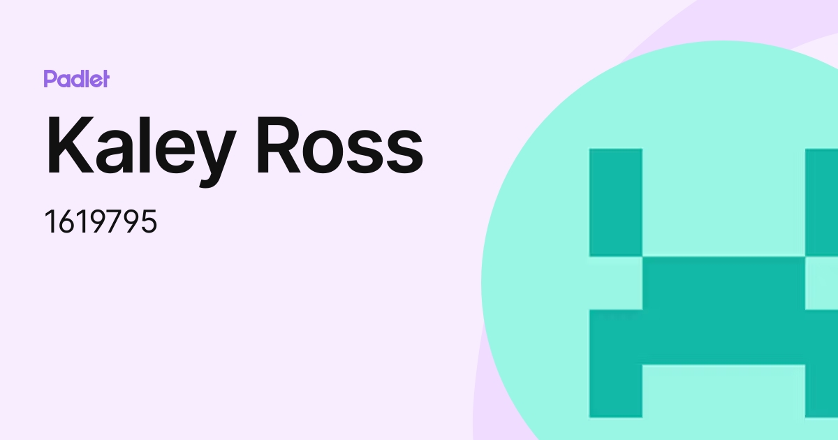Kaley Ross (1619795) profile | Padlet