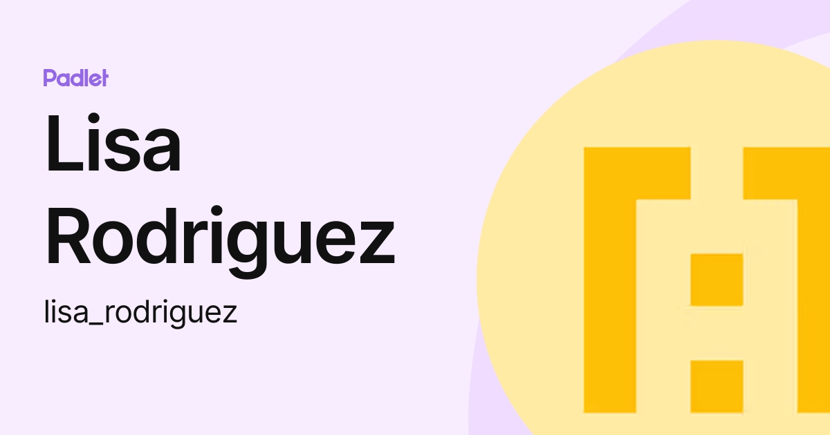 Lisa Rodriguez (lisa_rodriguez) profile | Padlet