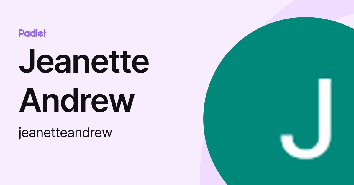 Jeanette Andrew (jeanetteandrew) profile | Padlet