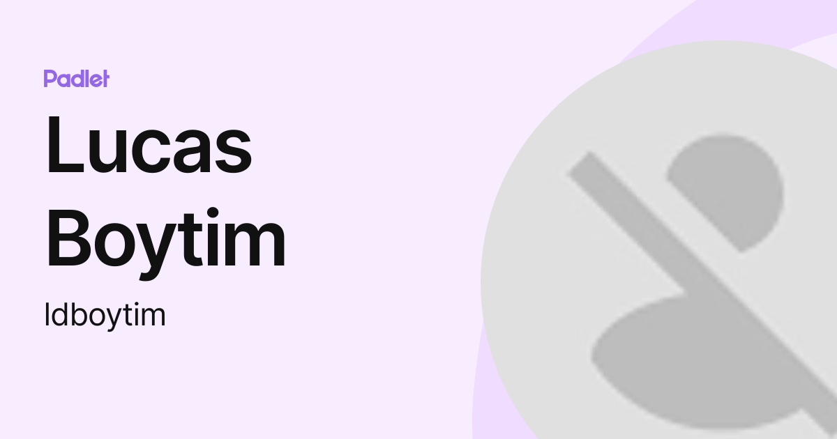Lucas Boytim (ldboytim) profile | Padlet
