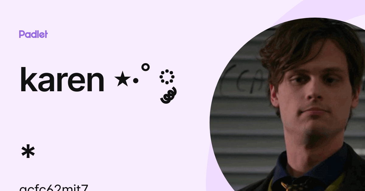 karen ⋆·˚ ༘ * (gcfc62mjt7) profile | Padlet