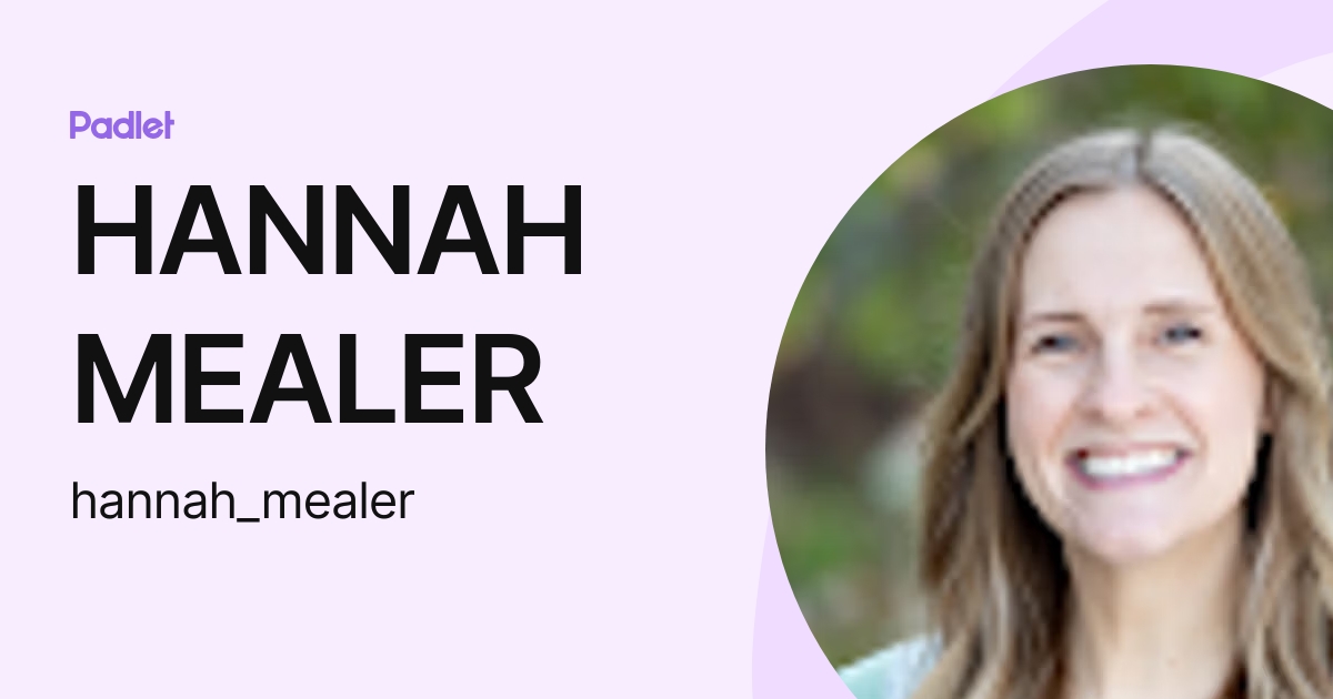 HANNAH MEALER (hannah_mealer) profile | Padlet