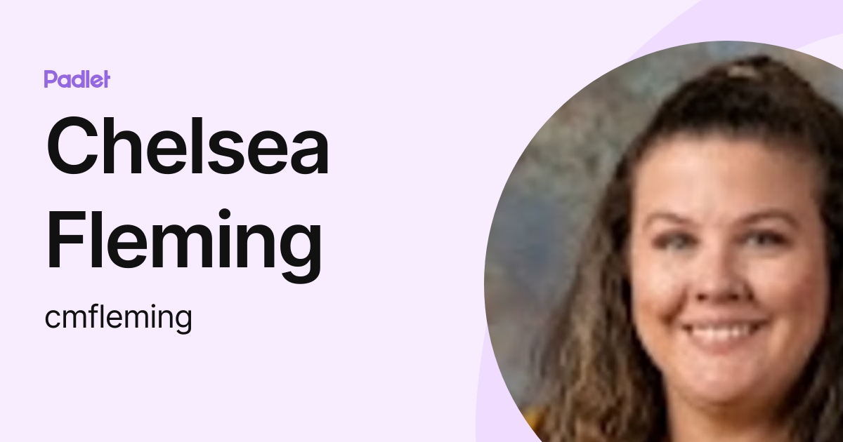 Chelsea Fleming (cmfleming) profile | Padlet