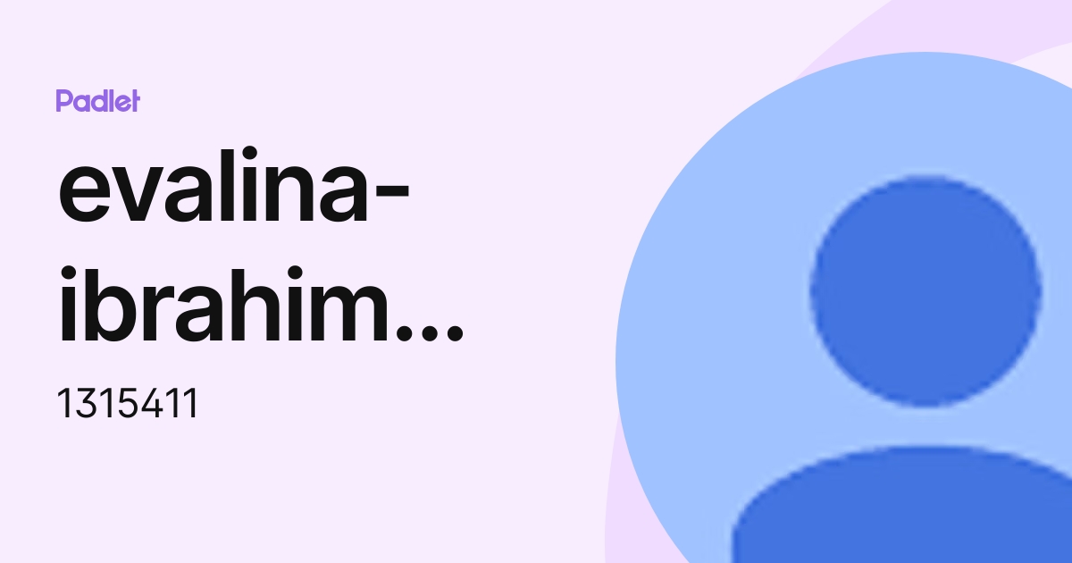 evalina-ibrahim 13154 (1315411) profile | Padlet