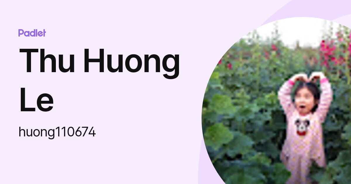 Thu Huong Le (huong110674) profile | Padlet