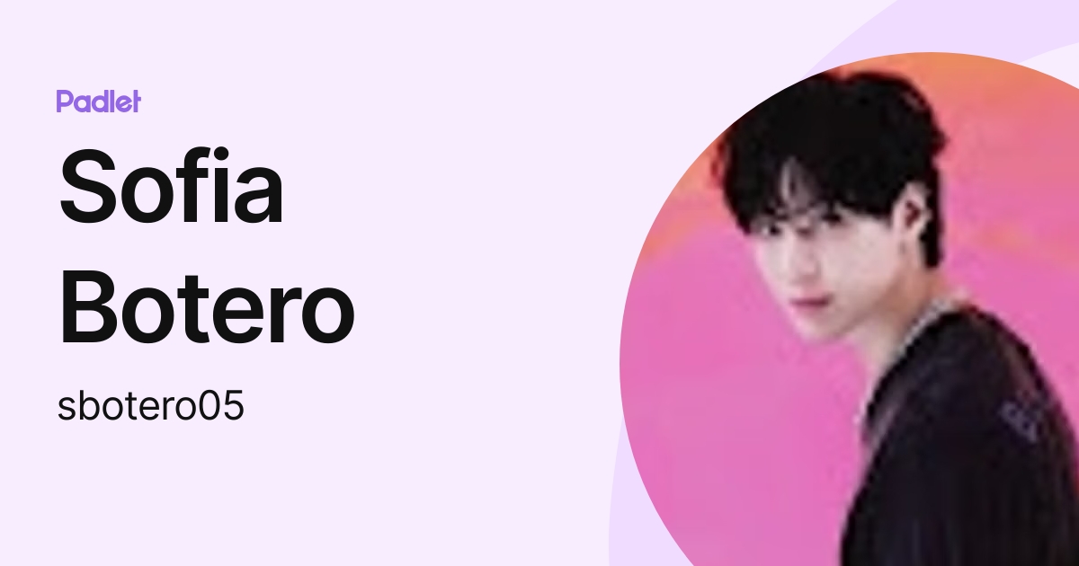 Sofia Botero (sbotero05) profile | Padlet