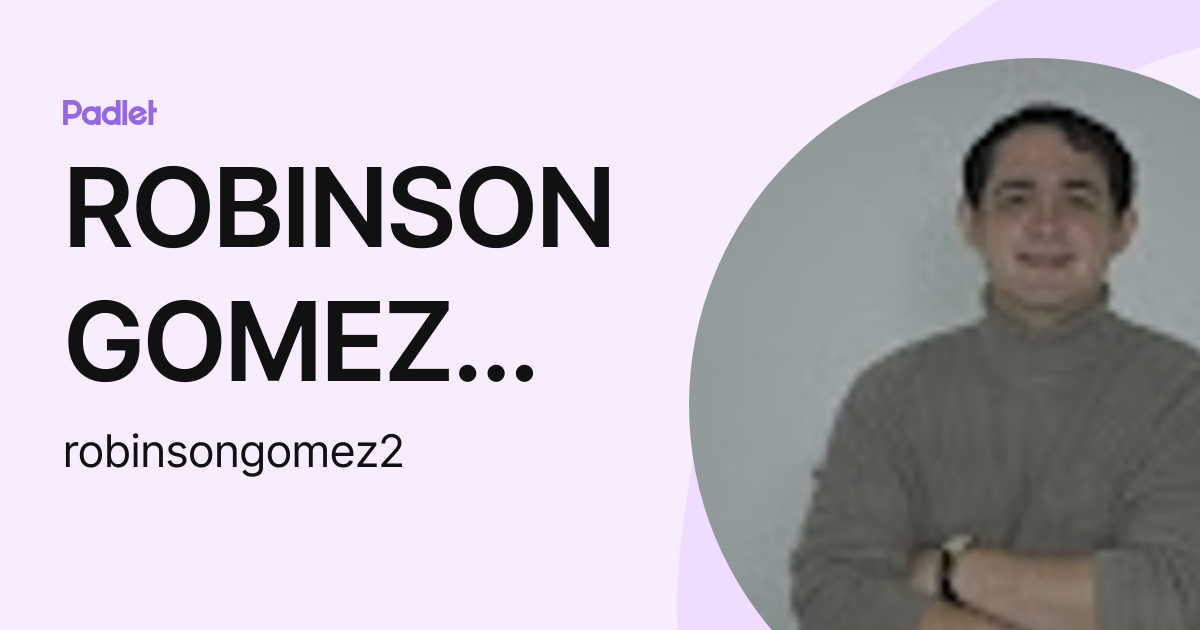 ROBINSON GOMEZ ZAPATA (robinsongomez2) profile | Padlet
