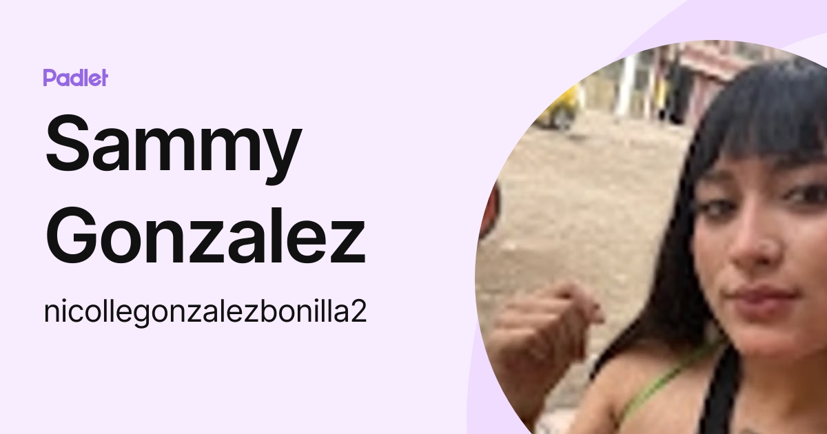 Sammy Gonzalez (nicollegonzalezbonilla2) profile | Padlet