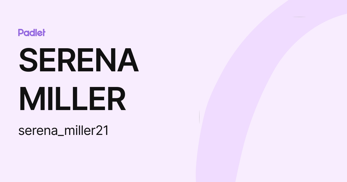 SERENA MILLER (serena_miller21) profile | Padlet