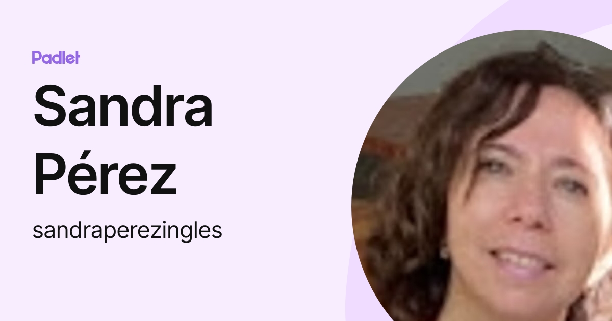 Sandra Pérez (sandraperezingles) profile | Padlet