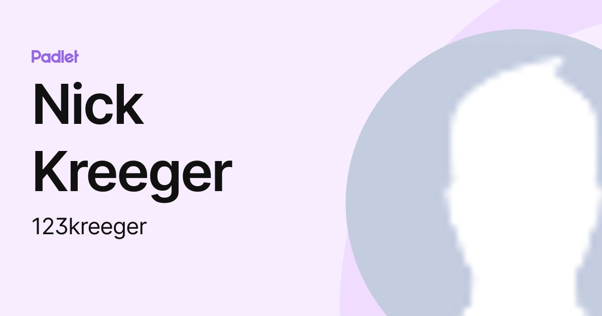Nick Kreeger (123kreeger) profile | Padlet
