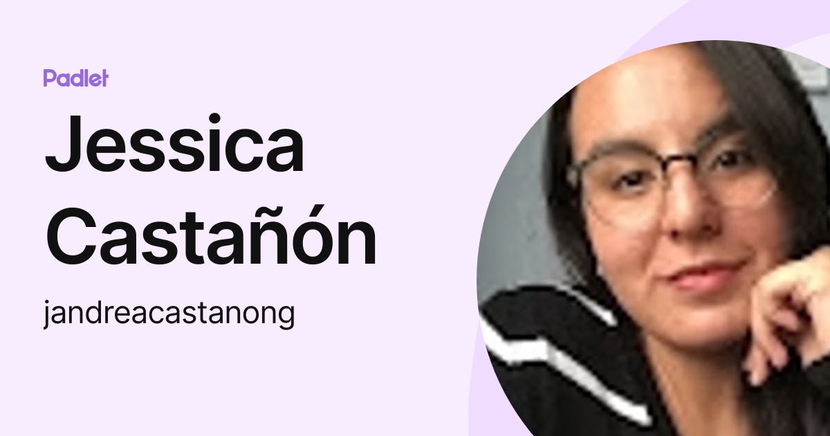 Jessica Castañón (jandreacastanong) profile | Padlet