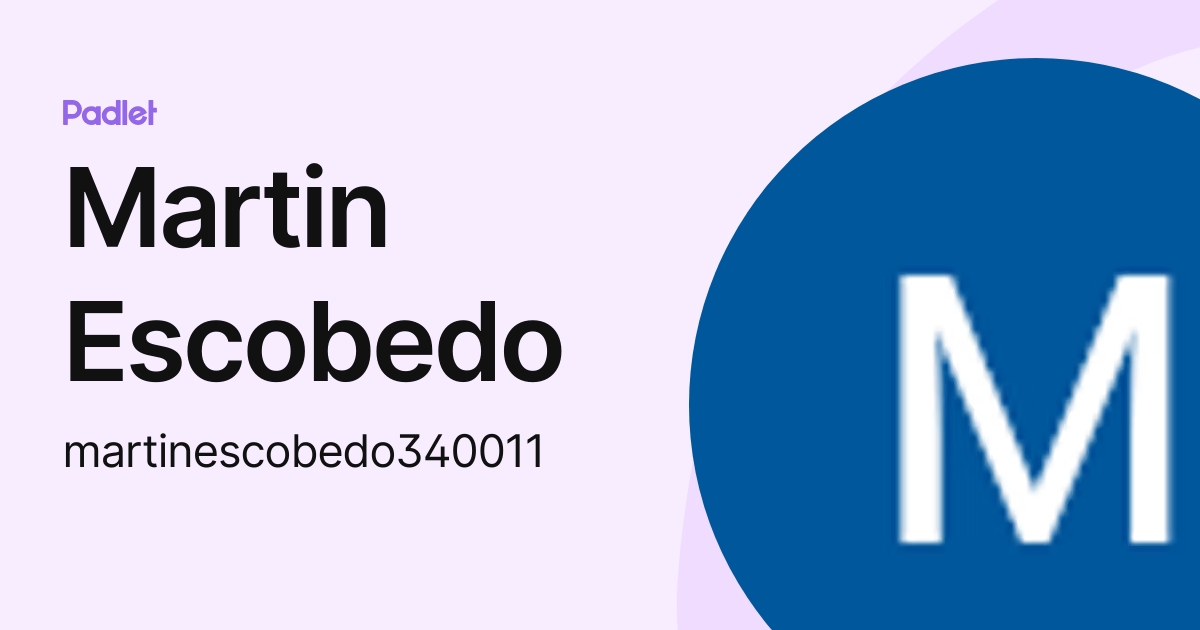 Martin Escobedo (martinescobedo340011) profile | Padlet