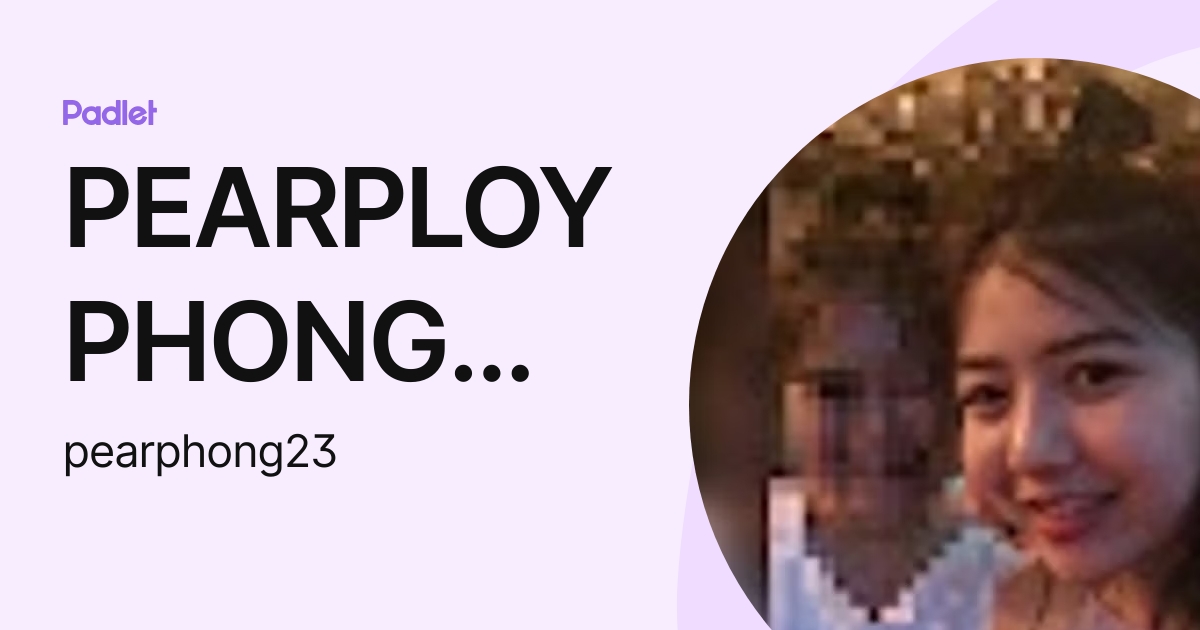 PEARPLOY PHONGWAN (pearphong23) profile | Padlet
