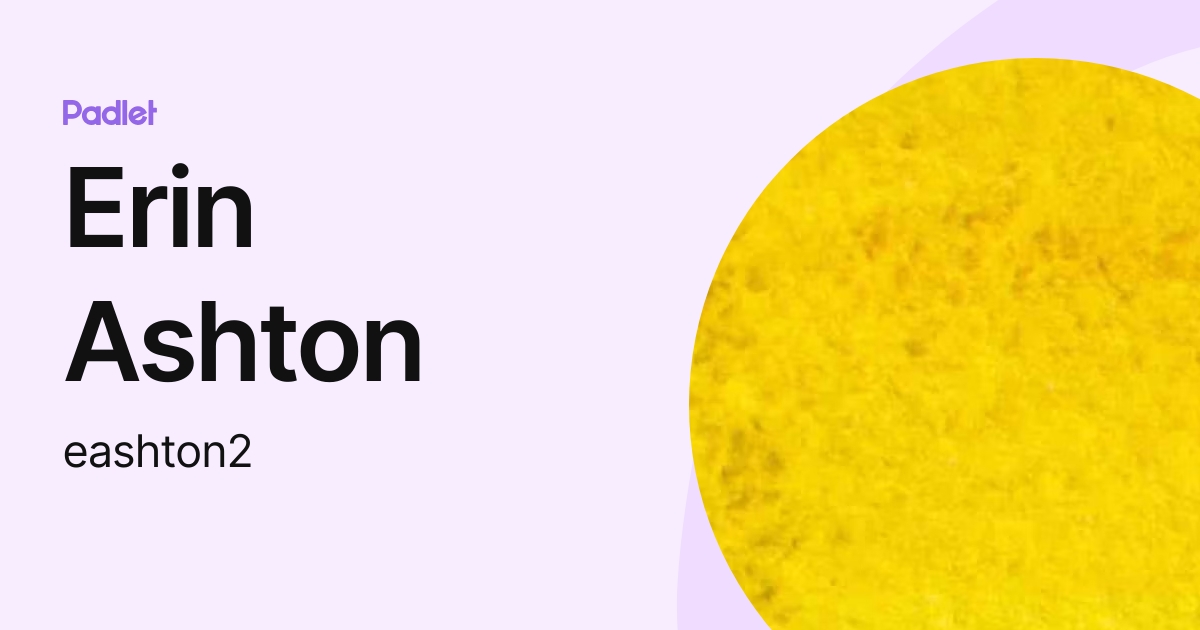 Erin Ashton (eashton2) profile | Padlet