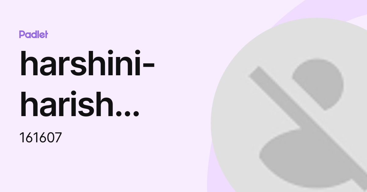 harshini-harish 16160 (161607) profile | Padlet