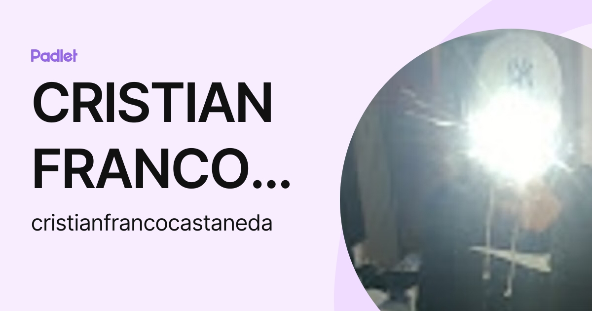 CRISTIAN FRANCO CASTAnEDA (cristianfrancocastaneda) profile | Padlet