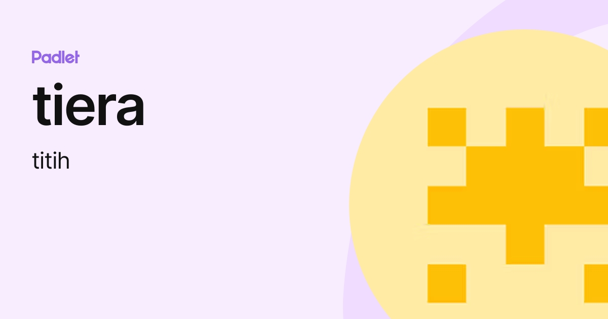 tiera (titih) profile | Padlet