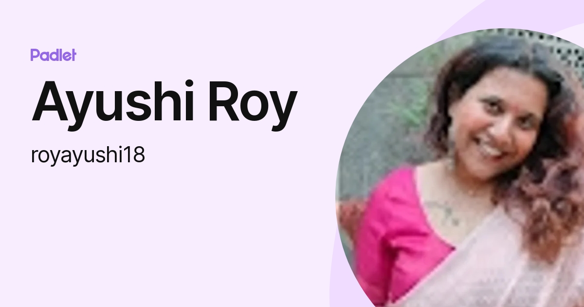 Ayushi Roy (royayushi18) profile | Padlet