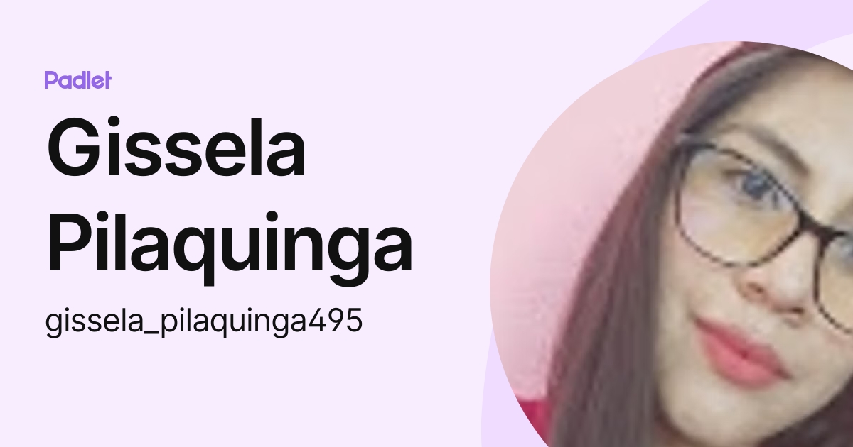 Gissela Pilaquinga (gissela_pilaquinga495) profile | Padlet