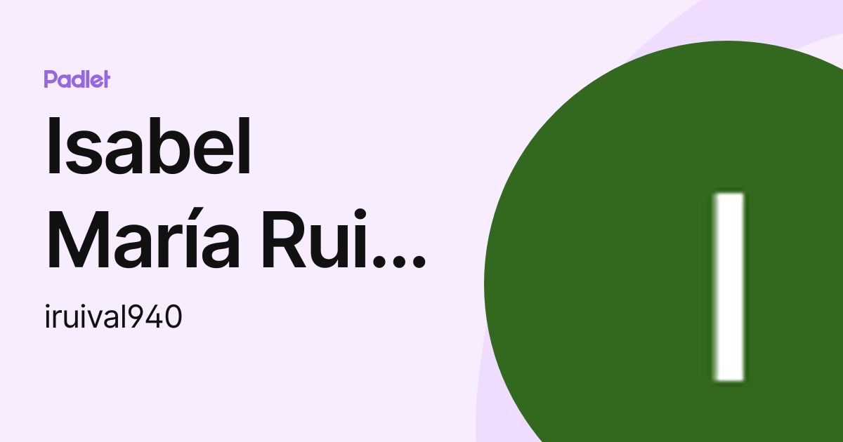 Isabel María Ruiz Valera (iruival940) profile | Padlet